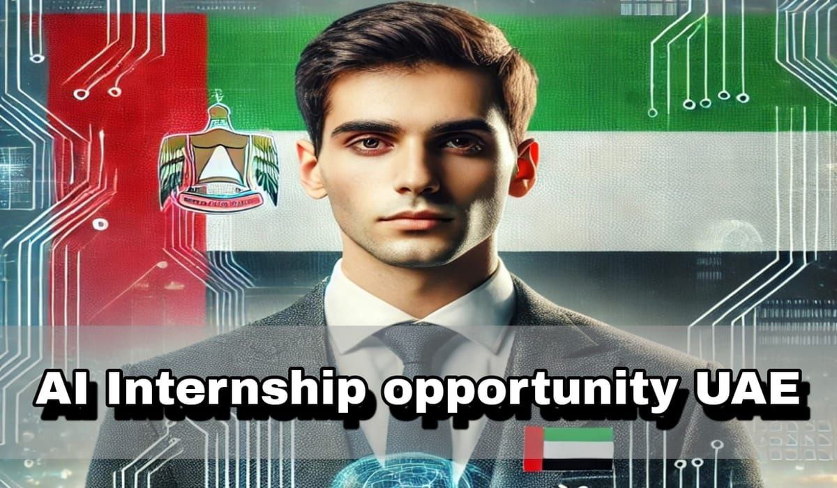 AI Internship opportunity UAE: Fully funded with bonus every 30 days ...