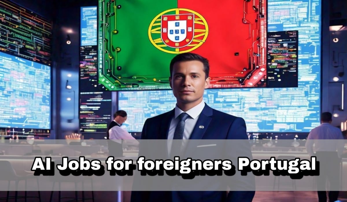 AI Jobs for foreigners Portugal with attractive salaries and visa ...